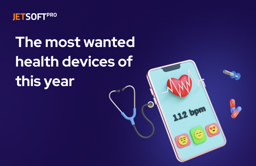The most wanted health devices of next years | JetSoftPro Blog