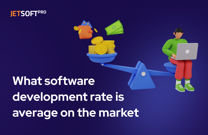 What software development rate is average on the market ? | JetSoftPro Blog