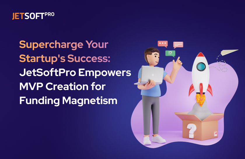 Supercharge Your Startup's Success: JetSoftPro Empowers MVP Creation ...