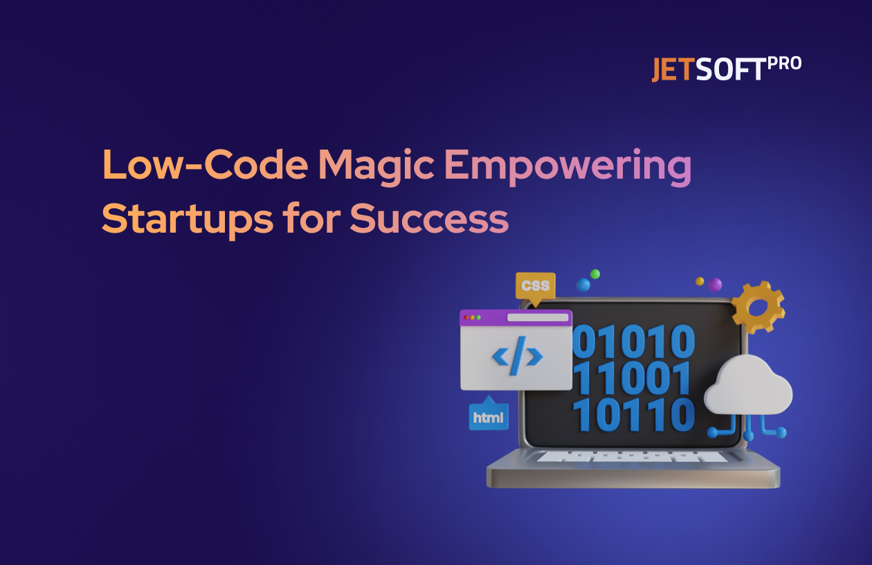Low-Code Magic Empowering Startups for Success | JSP Blog