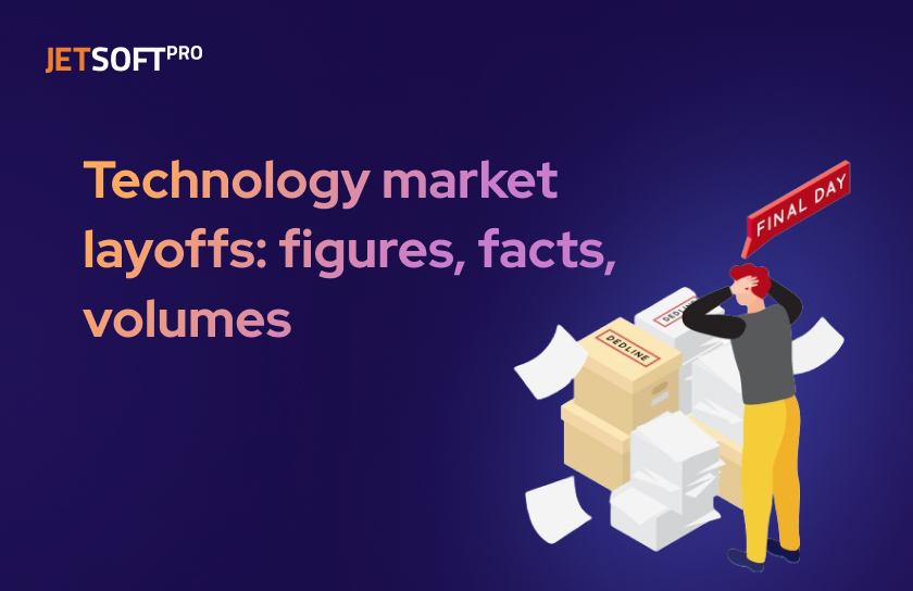 Technology market layoffs: figures, facts, volumes | JSP Blog