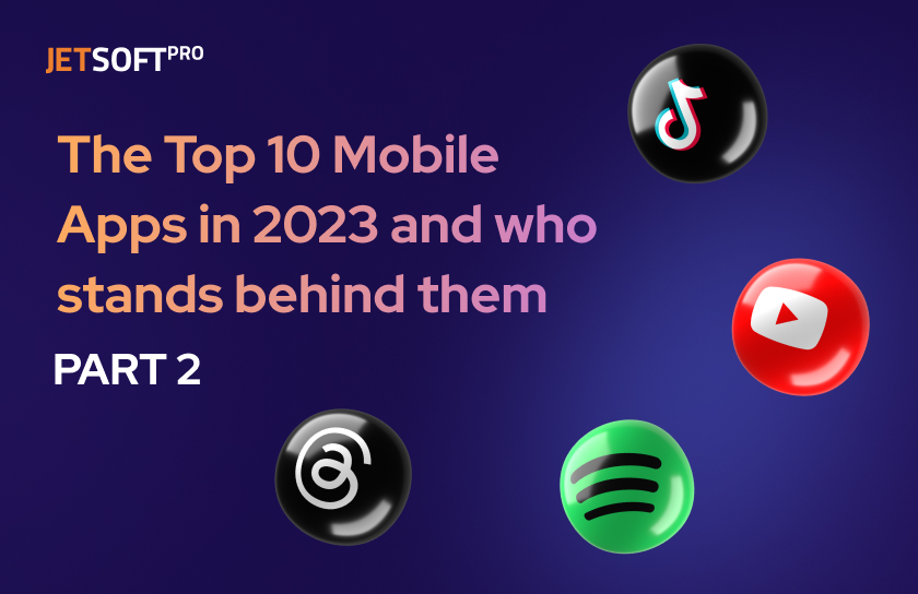 Top Mobile Applications 2023 and who stand behind them | JetSoftPro