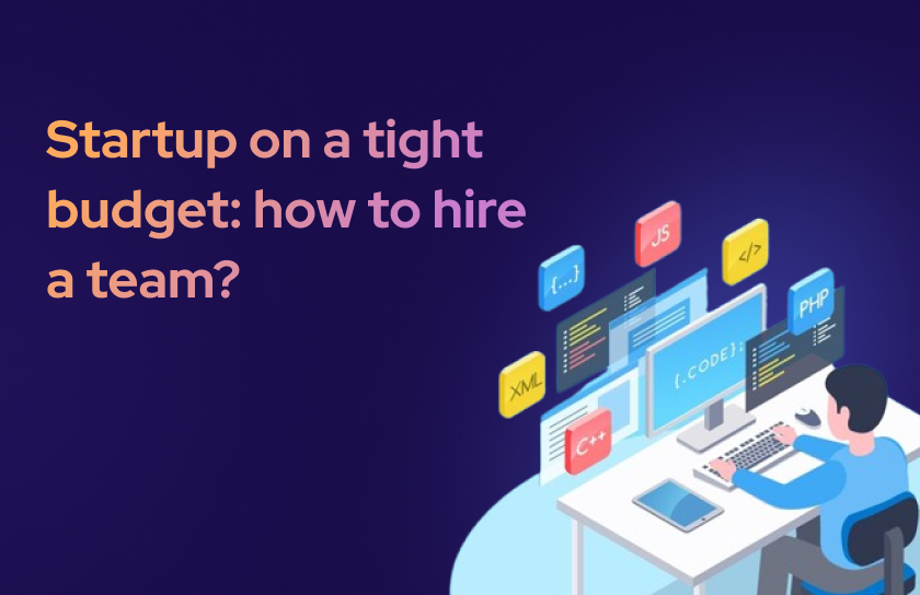 Startup on a tight budget: how to hire a team? - JetSoftPro Blog